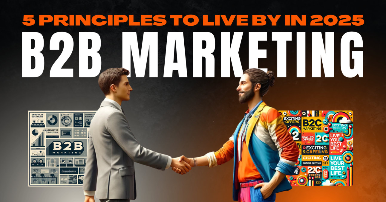 B2B MARKETING: 5 PRINCIPLES TO FOLLOW IN 2025