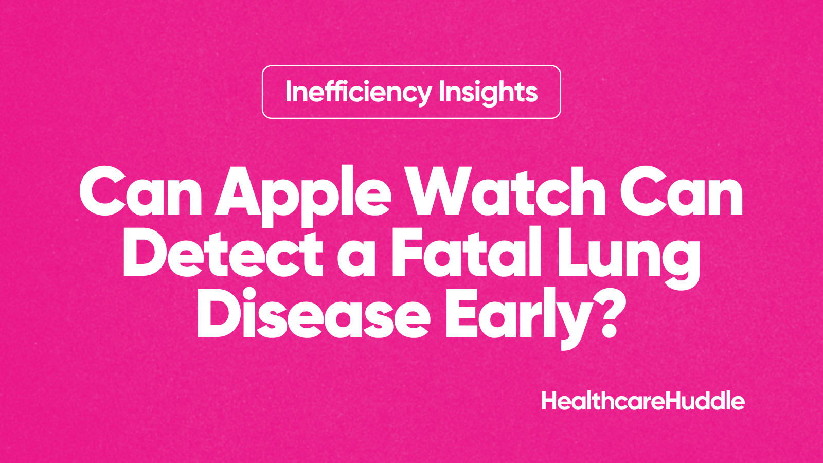 Can Apple Watch Can Detect a Fatal Lung Disease Early?