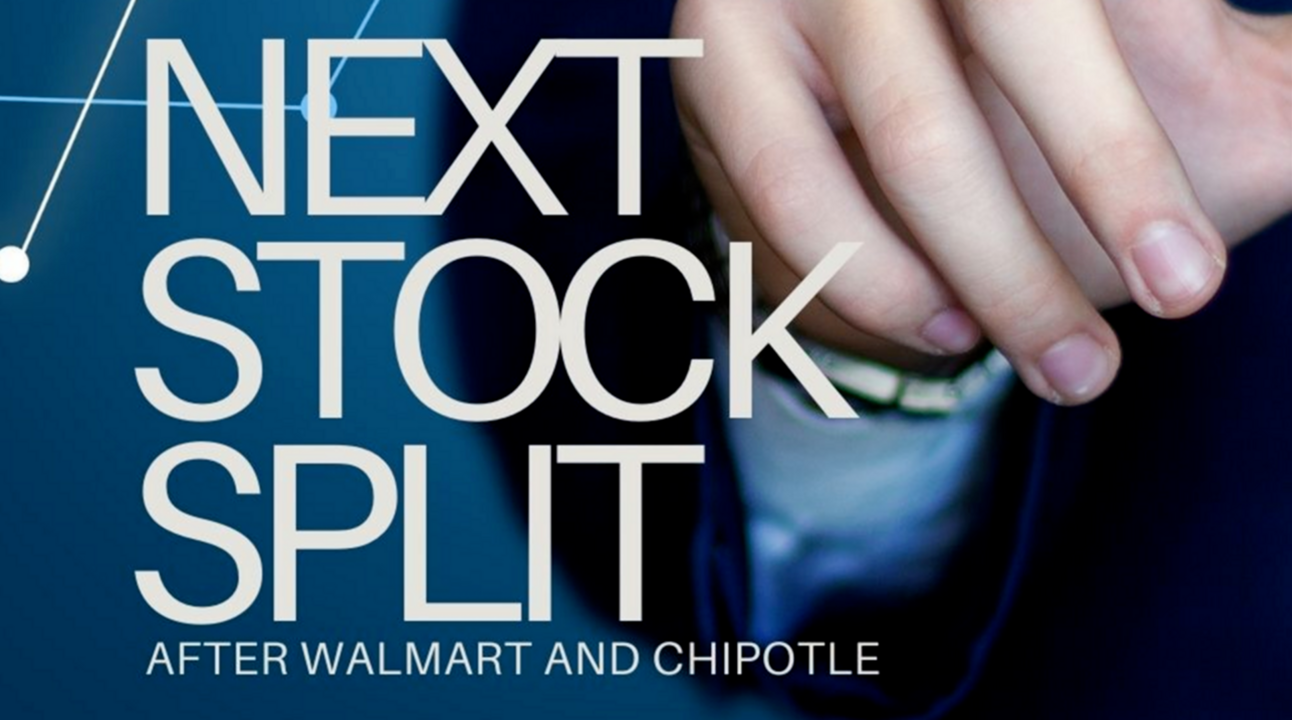 Spotting the 2 Next Stock Split Stars After Walmart and Chipotle