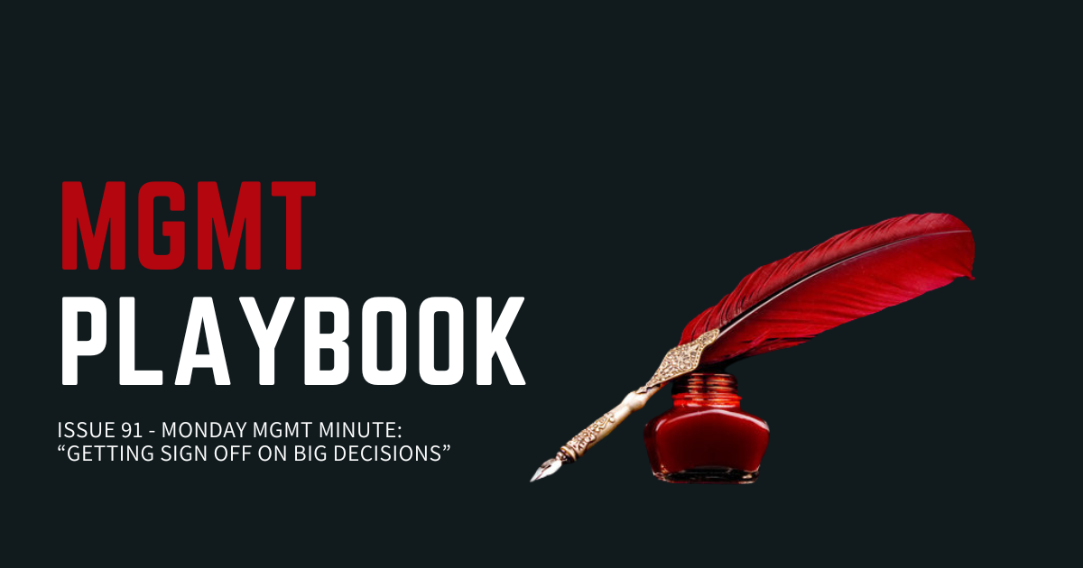 Monday MGMT Minute: Getting Sign Off On Big Decisions