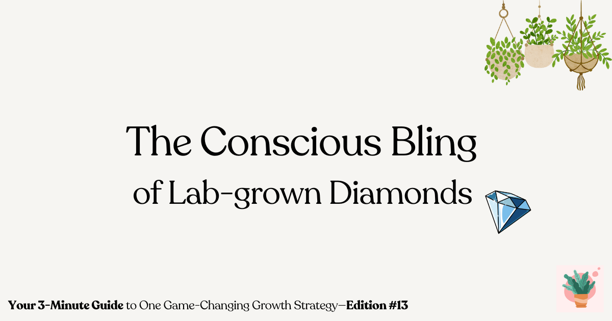 The Conscious Bling of Lab-grown Diamonds 💎