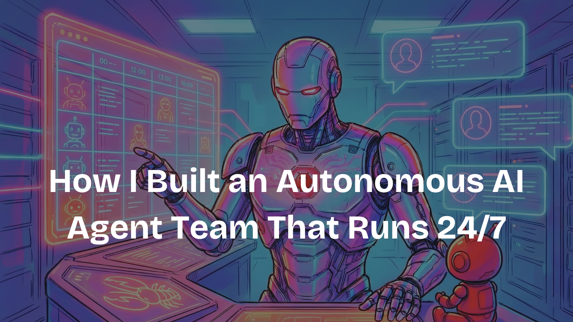 How I Built an Autonomous AI Agent Team That Runs 24/7