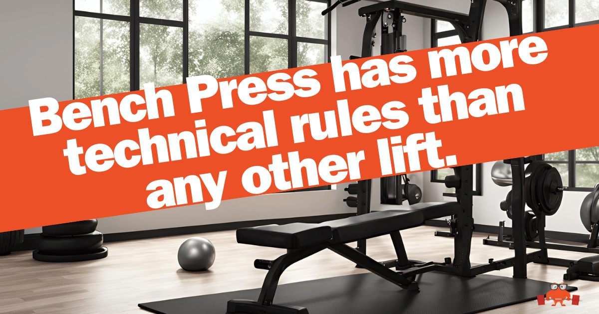 Bench Press Has More Technical Rules Than Any Other Lift