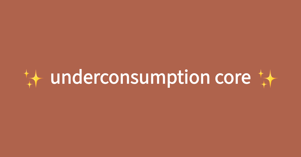 3 Ways to embrace underconsumption-core