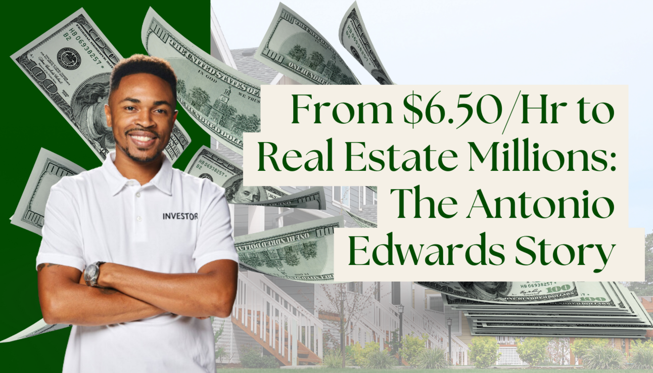 💸 From $6.50/Hr to Real Estate Millions: The Antonio Edwards Story 🏠