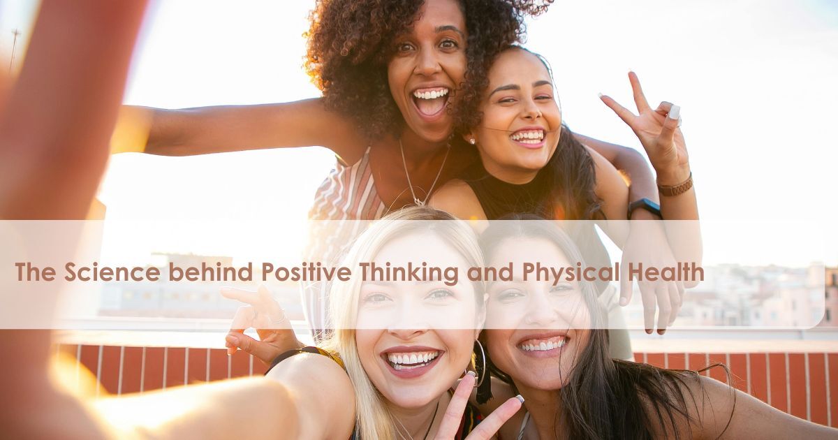 The Science Behind Positive Thinking and Physical Health