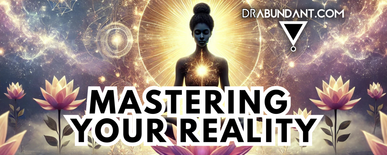 Mastering Your Reality: How to Overcome Negativity and Create a Life ...