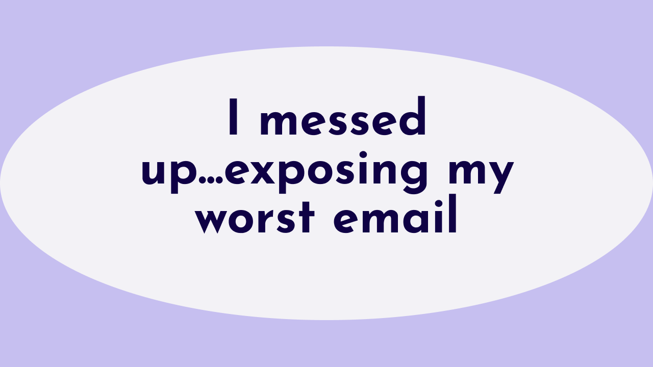 🏆 I messed up...exposing my worst email