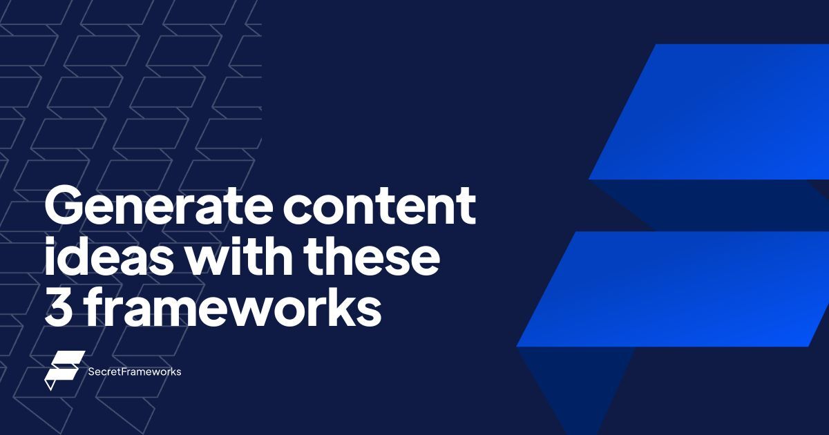 Generate content ideas with these 3 frameworks