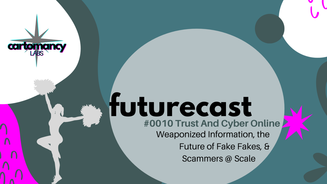 Futurecast | Weaponized Information, the Future of Fake Fakes, and Scammers at Scale