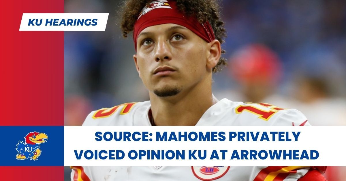 Source: Mahomes Upset with KU Games at Arrowhead