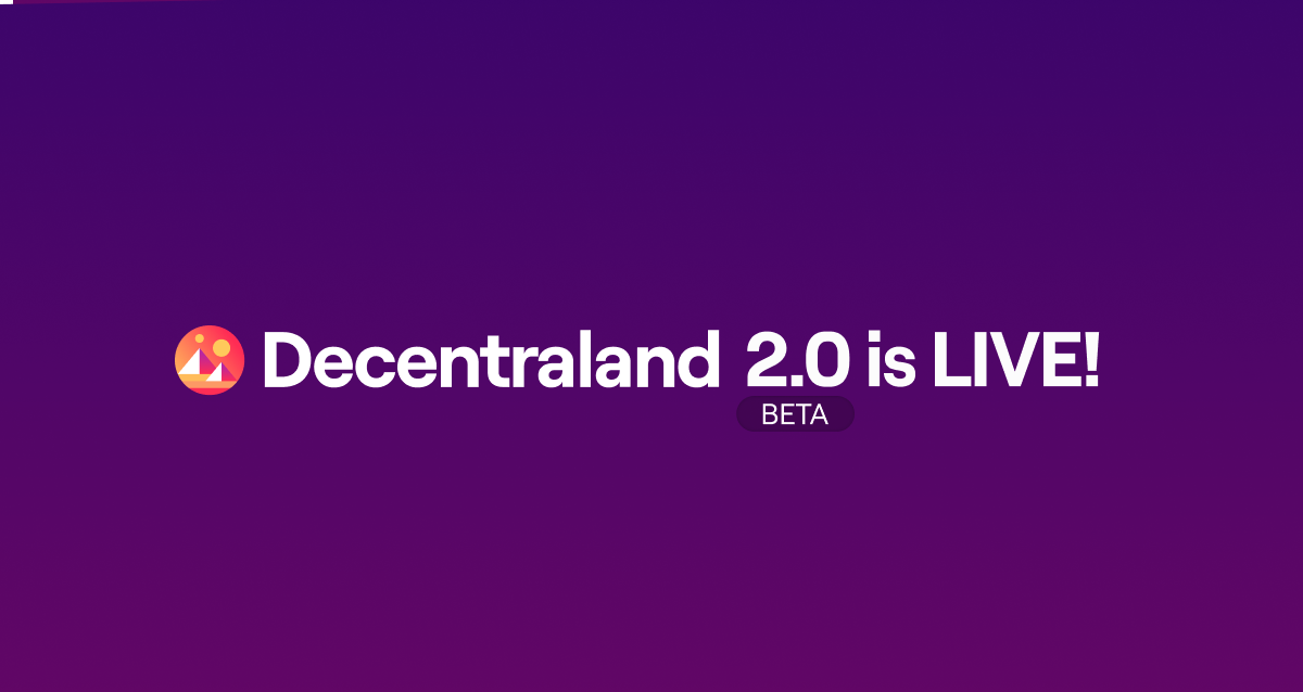 Decentraland 2.0 is live!