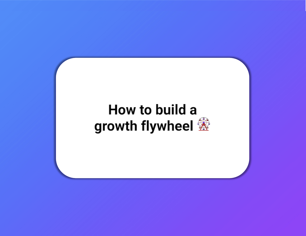 How to build a growth flywheel