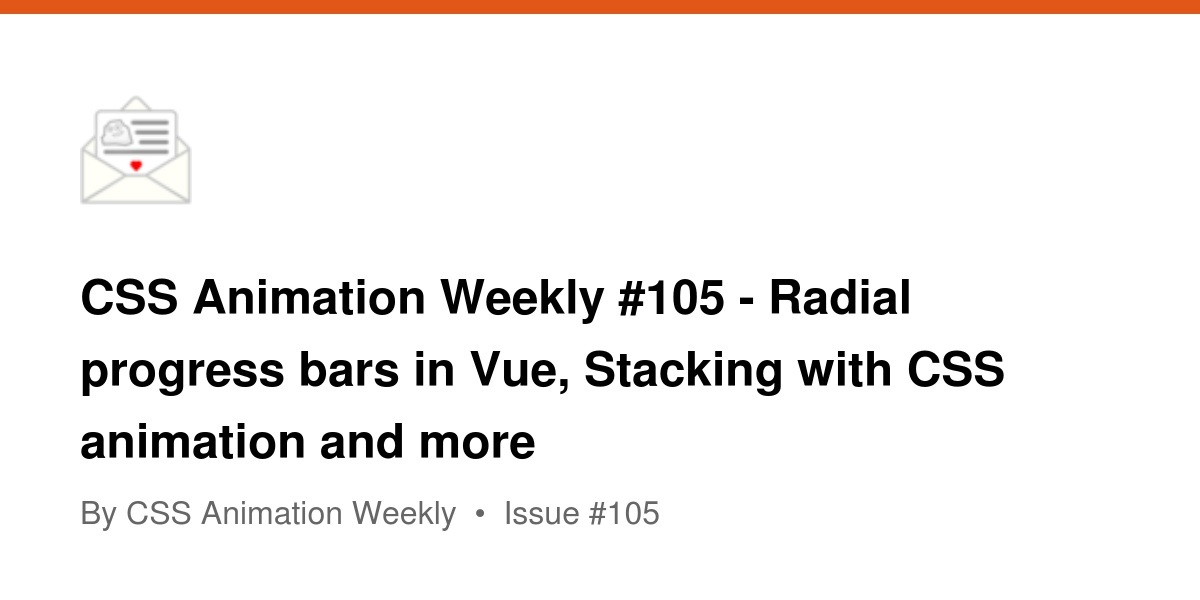 CSS Animation Weekly #105 - Radial progress bars in Vue, Stacking with CSS animation and more