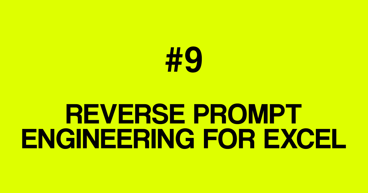 #9: Reverse Prompt Engineering for Excel