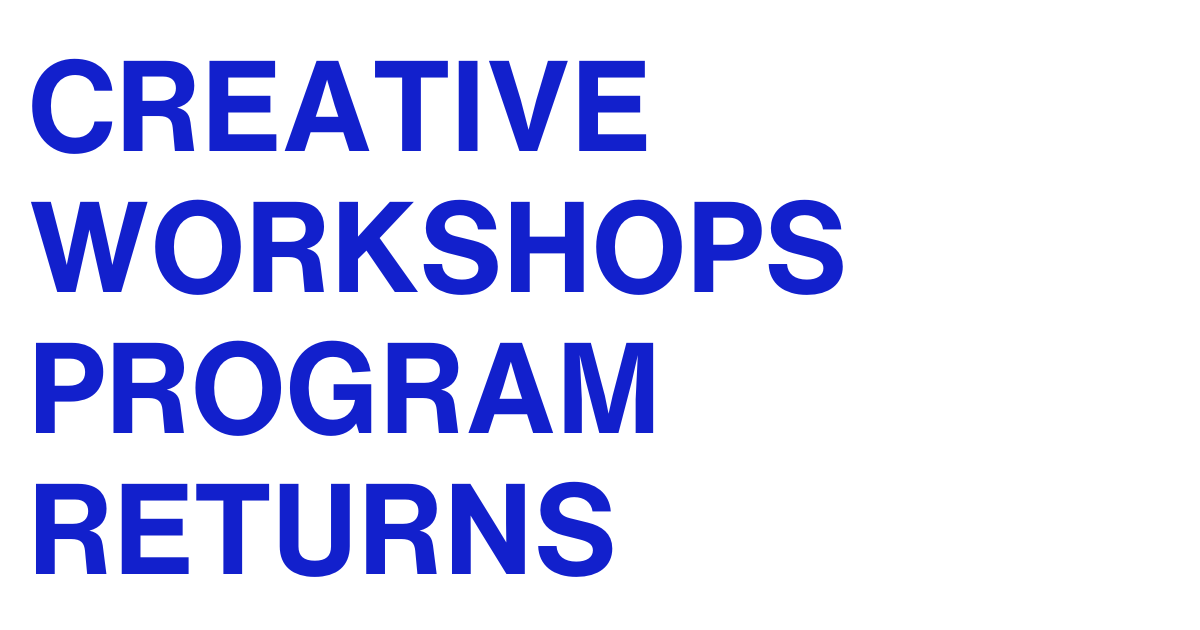 Creative Workshops Program Returns