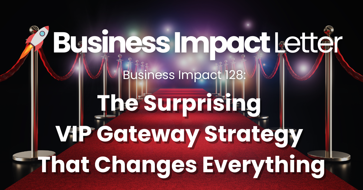 Business Impact 128: The Surprising VIP Gateway Strategy That Changes ...