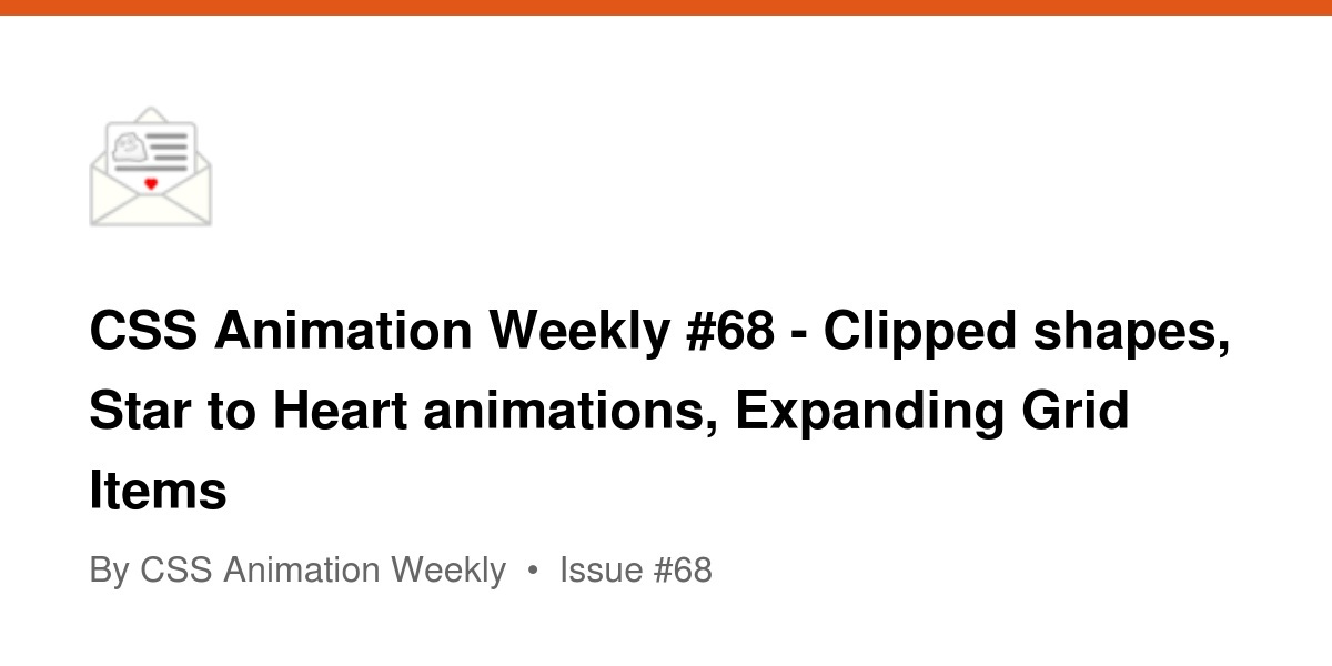 CSS Animation Weekly #68 - Clipped shapes, Star to Heart animations, Expanding Grid Items