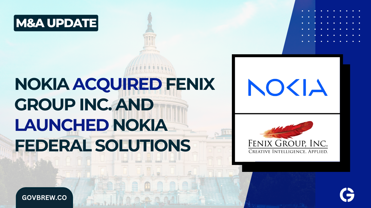 Nokia Acquired Fenix Group Inc. and Launched Nokia Federal Solutions