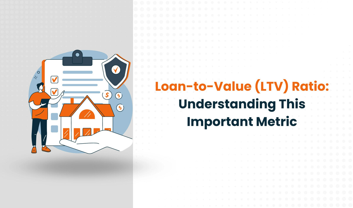 Loan-to-Value (LTV) Ratio: Understanding This Important Metric