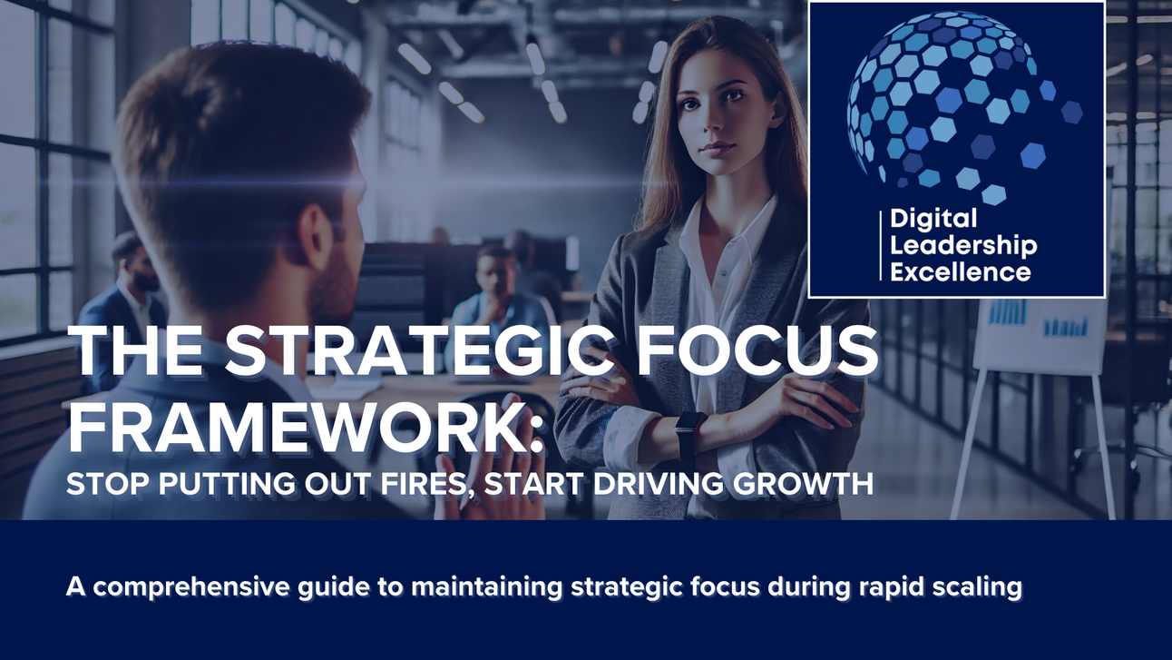 The Strategic Focus Framework: Stop Putting Out Fires, Start Driving Growth