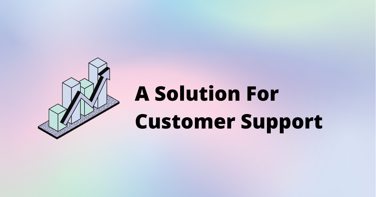 💰A Solution For Customer Support