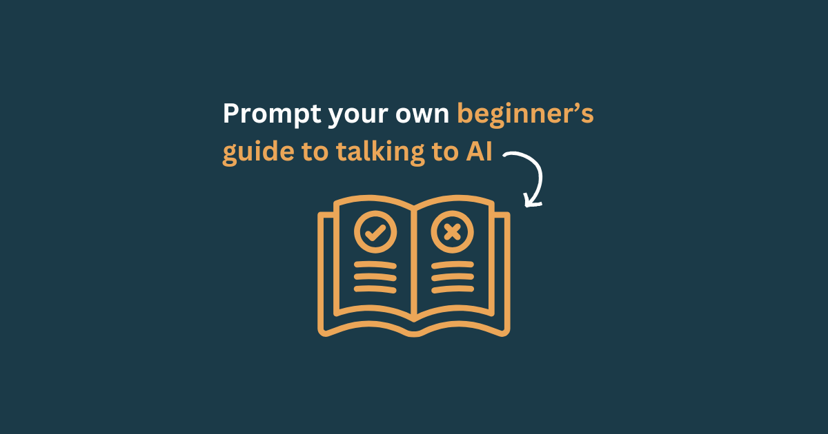 The Beginner's Guide to writing good prompts