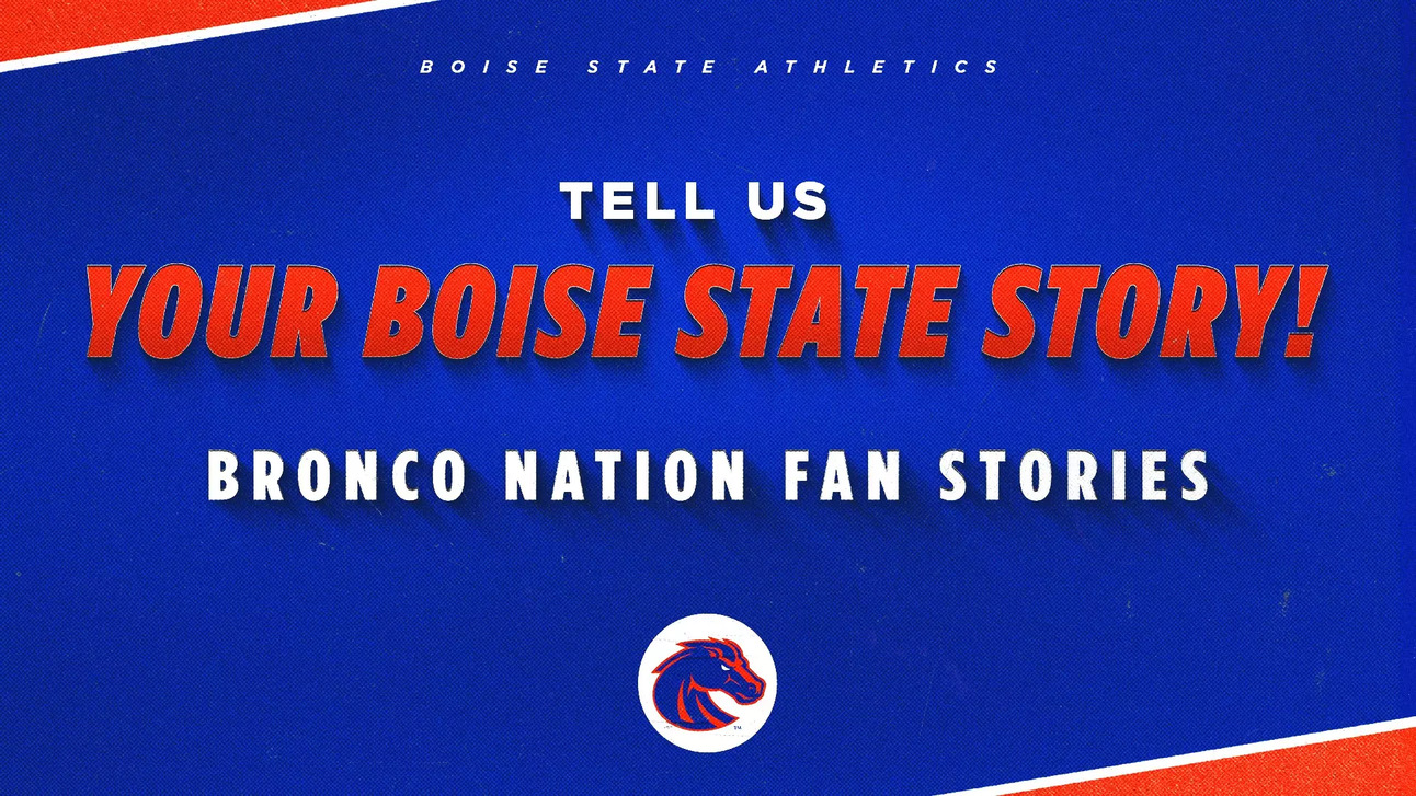 Boise State Athletics is inviting fans to share their stories as part ...
