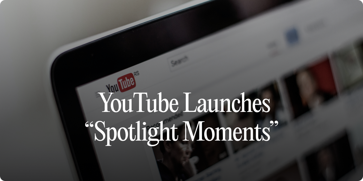 Tailored advertising with YouTube's Spotlight Moments