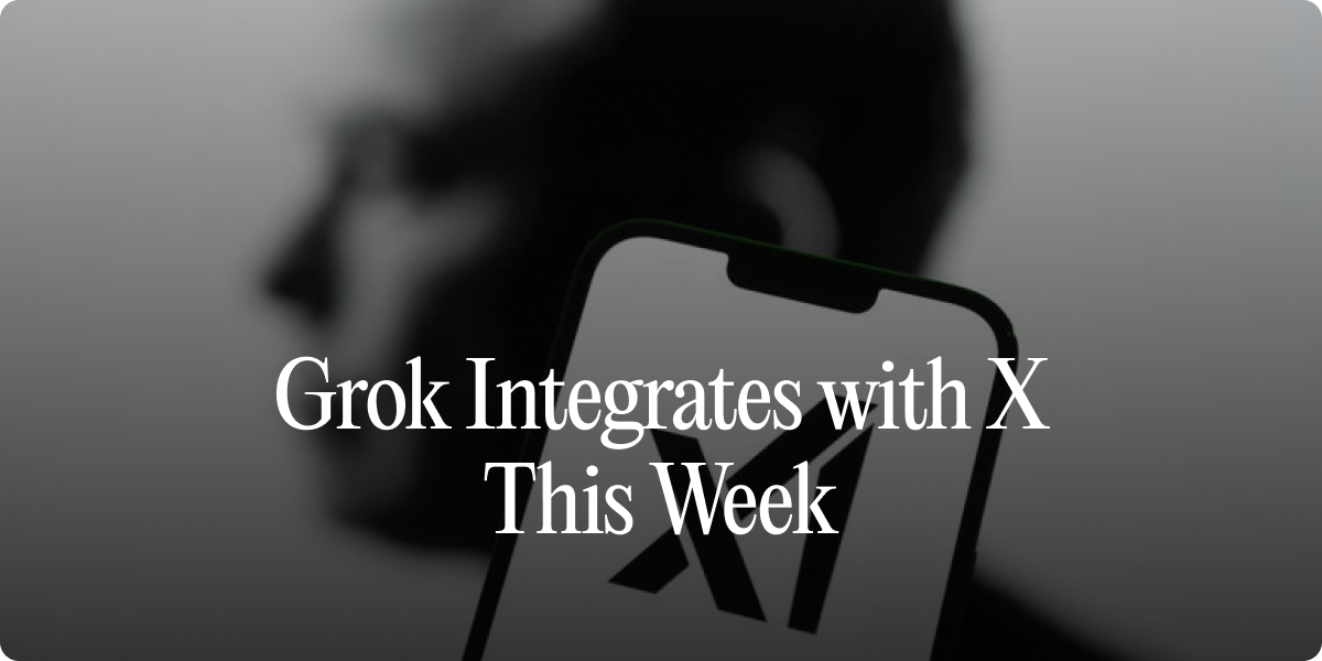 Grok integrates with X this week