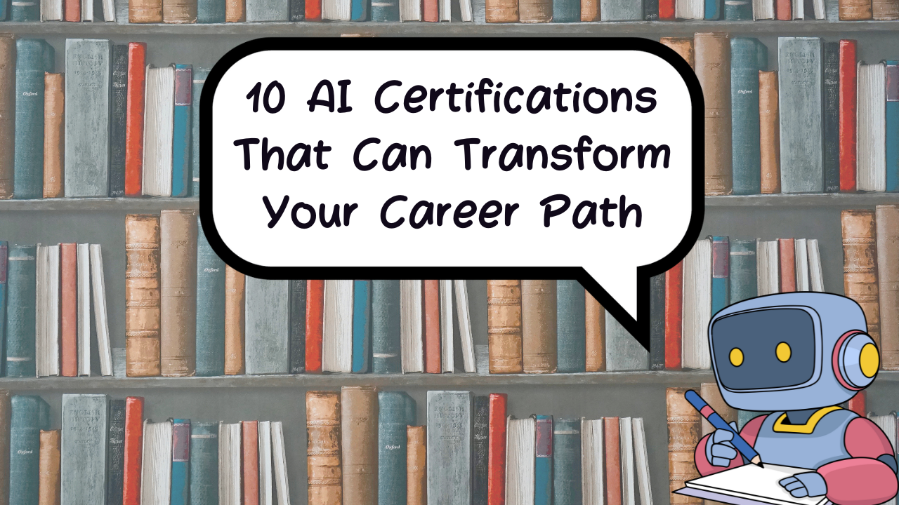 10 AI Certifications That Can Transform Your Career Path