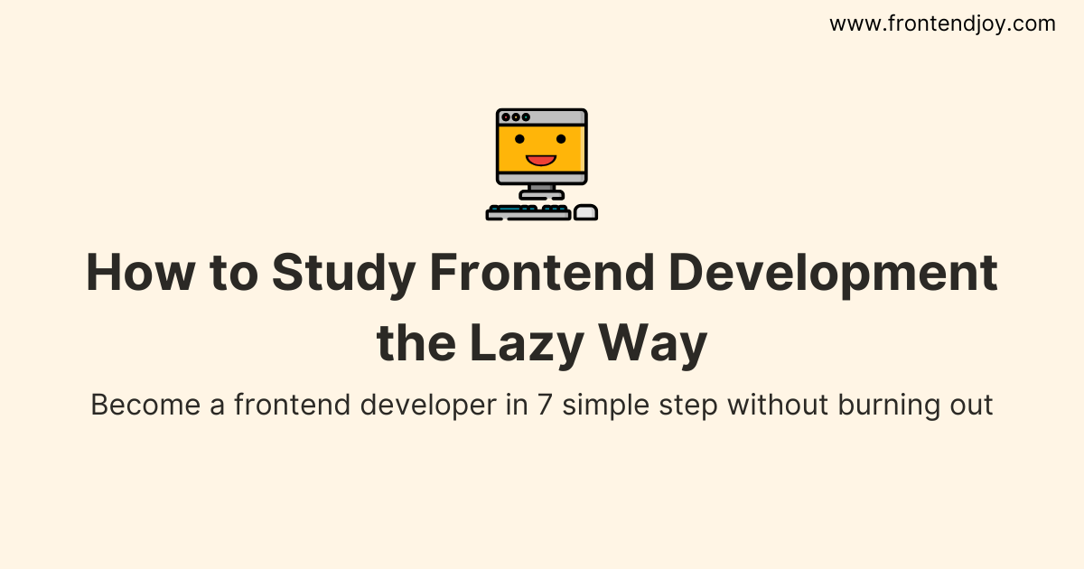 How to Study Frontend Development the Lazy Way