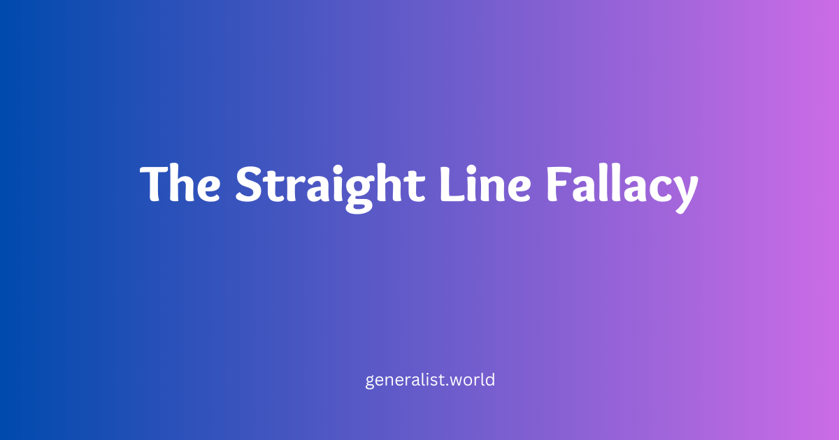 🧑🏾‍🚀 The Straight Line Fallacy