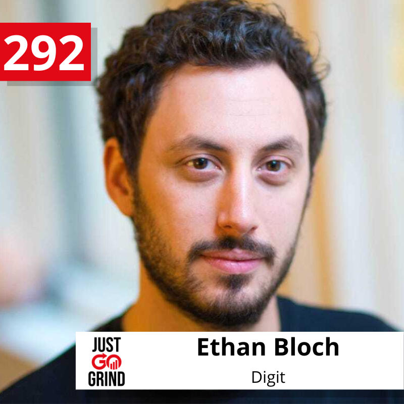 #292: Ethan Bloch, Founder and CEO of Digit, on Strategic Fundraising, Accelerated Learning, and ...