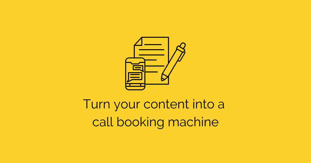 Turn your content into a call booking machine