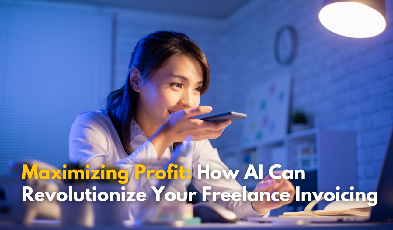 Maximizing Profit: How AI Can Revolutionize Your Freelance Invoicing