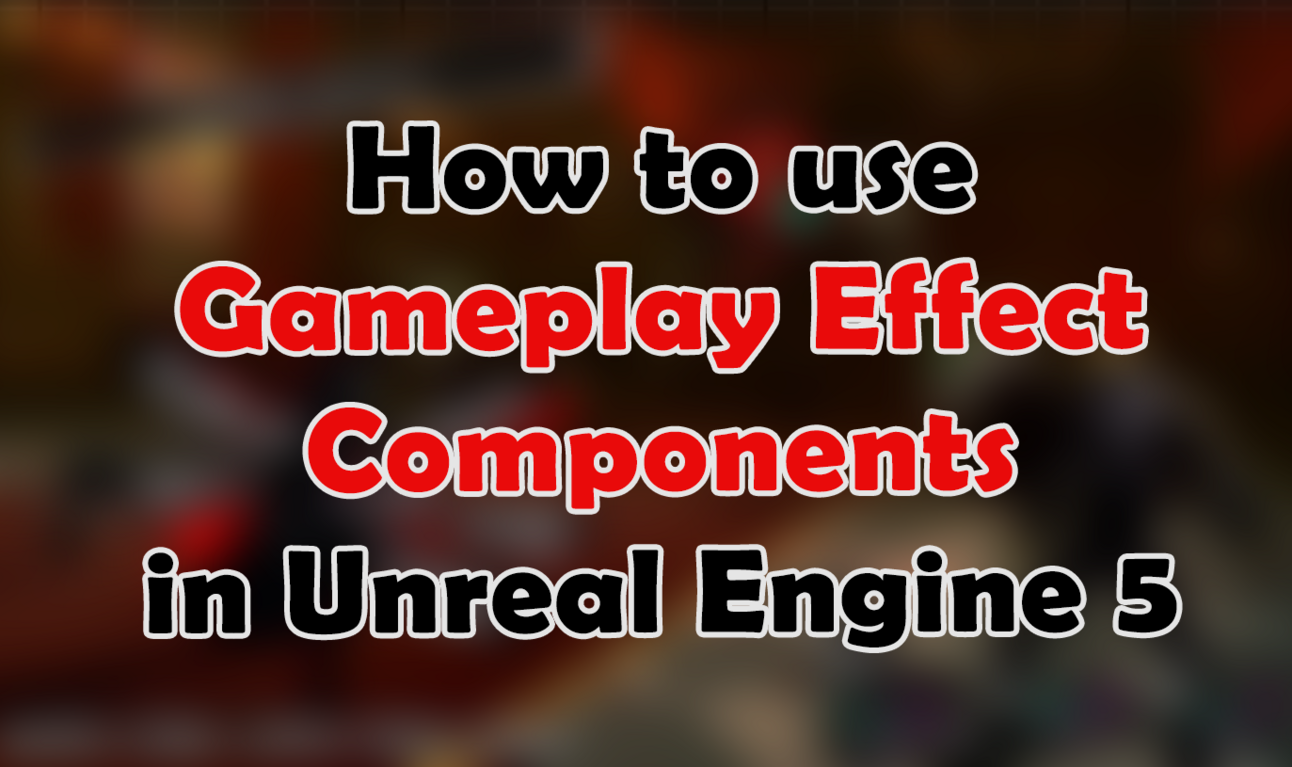 ☀️ USGD - USGD How to use Gameplay Effect Components in Unreal Engine 5