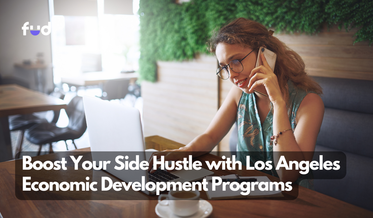 Boost Your Side Hustle with Los Angeles Economic Development Programs
