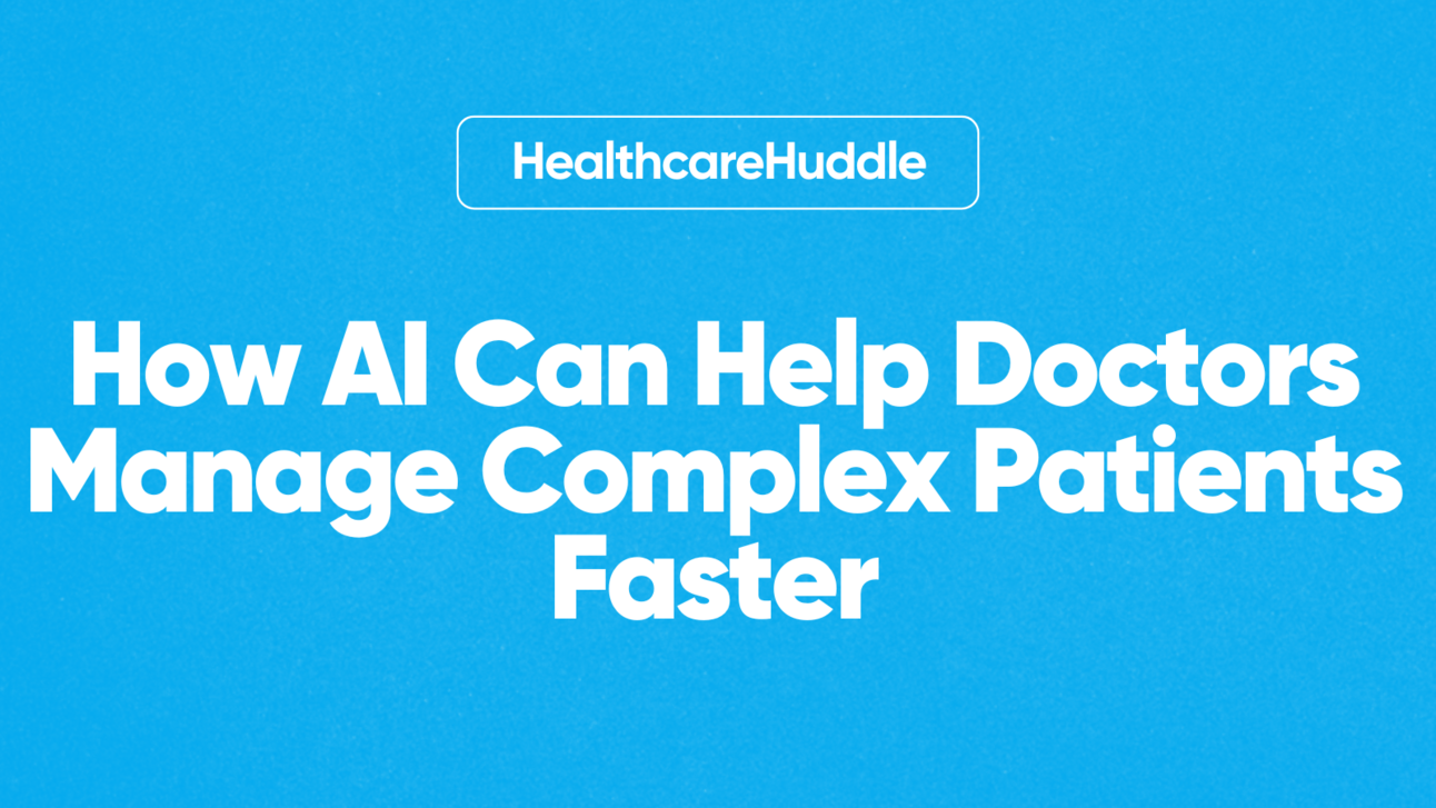 How AI Can Help Doctors Manage Complex Patients Faster