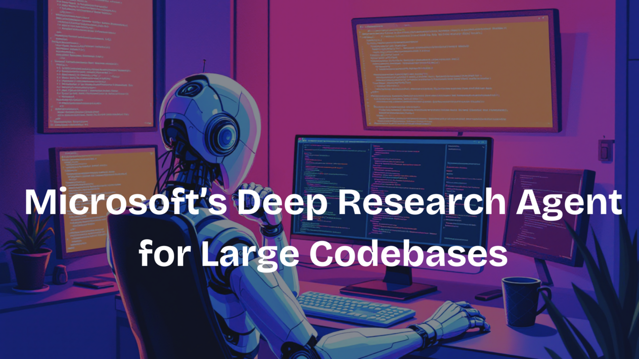 Microsoft’s Deep Research Agent for Large Codebases