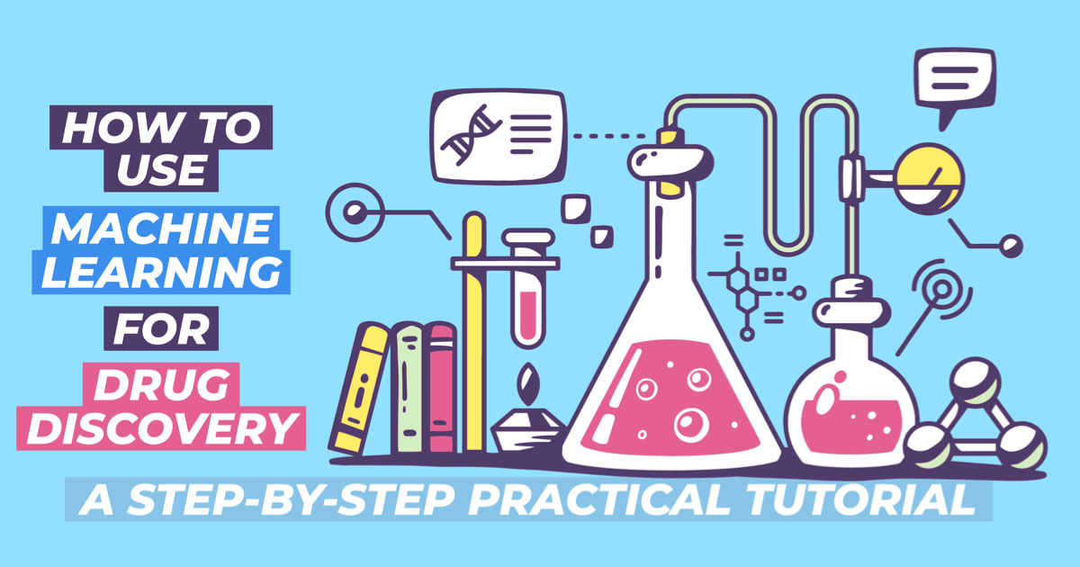 How to Use Machine Learning for Drug Discovery
