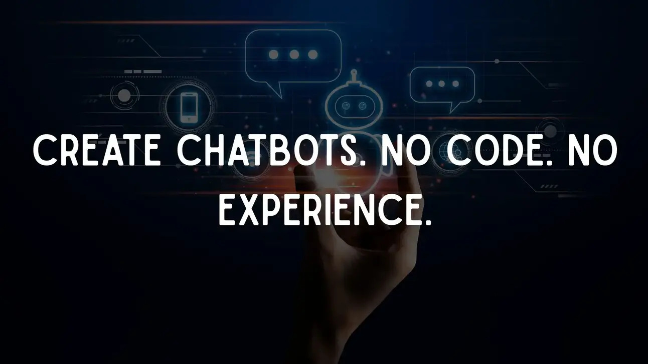 Create Chatbots. No Code. No Experience.