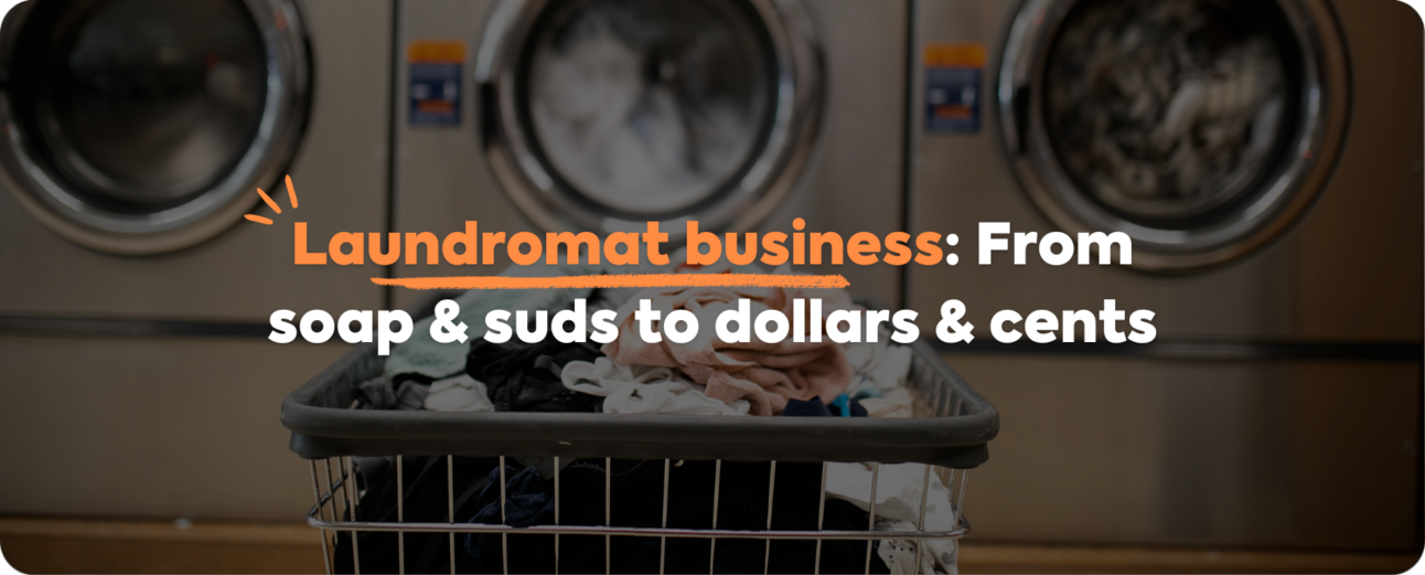 Laundromat business: From soap & suds to dollars & cents