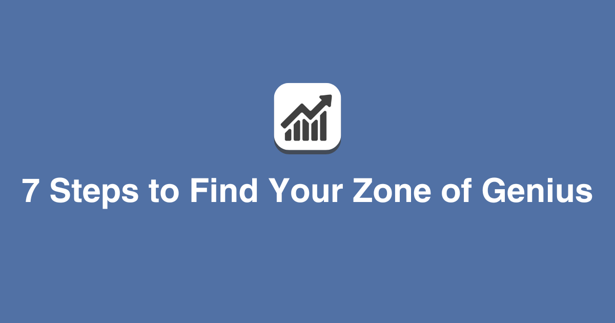 7 Steps to Find Your Zone of Genius