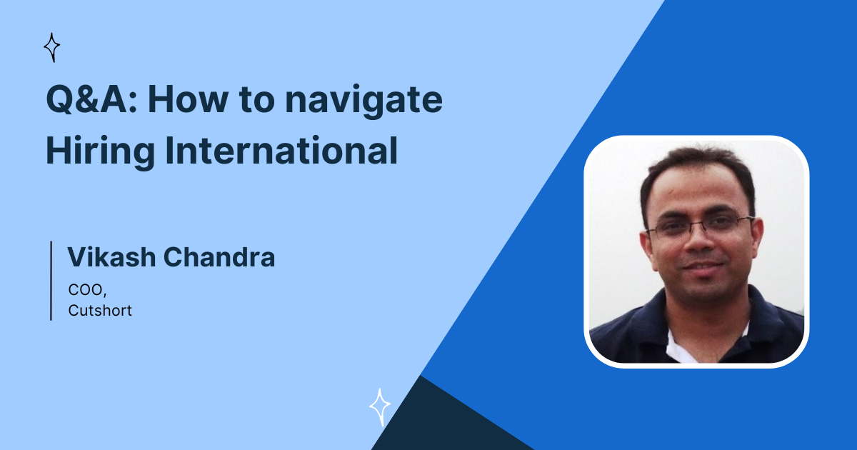 Q&A: International Hiring with Vikash Chandra