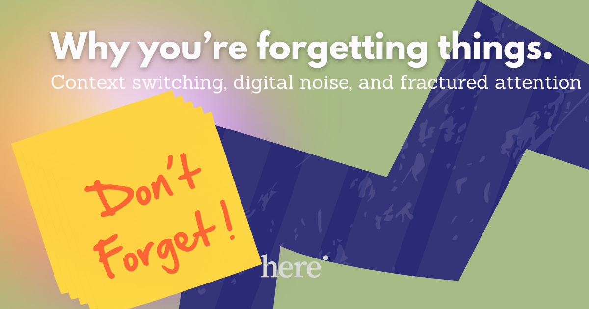 🧠 You’re not forgetful. You’re overloaded.