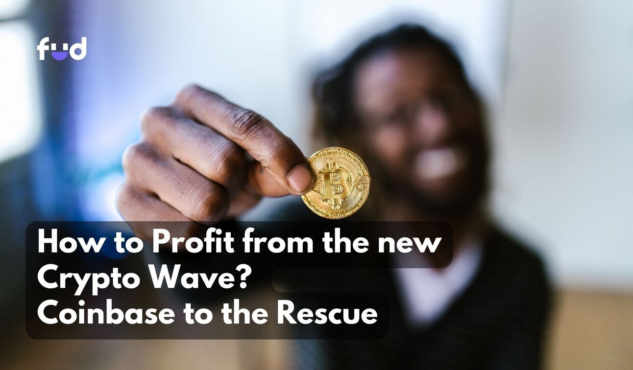 How to Profit from the new Crypto Wave? Coinbase to the Rescue