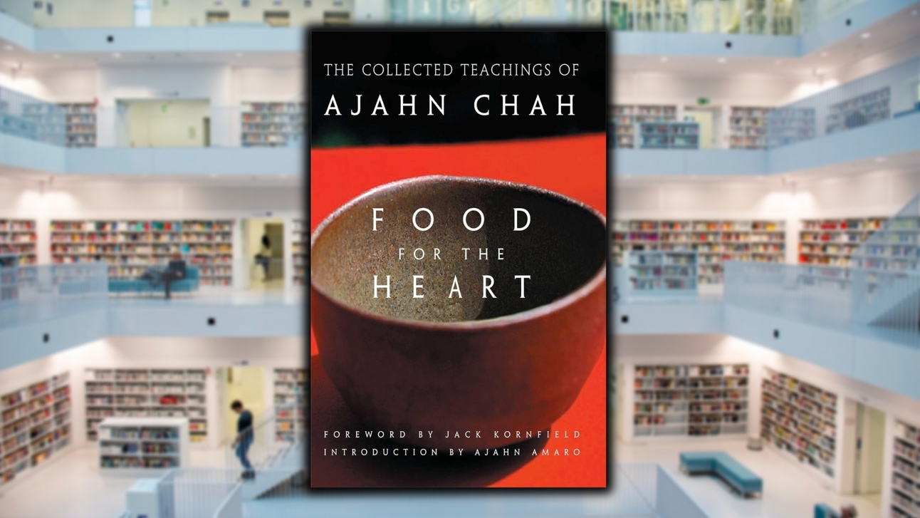 📚 Book Breakdown: Food for the Heart, by Ajahn Chah