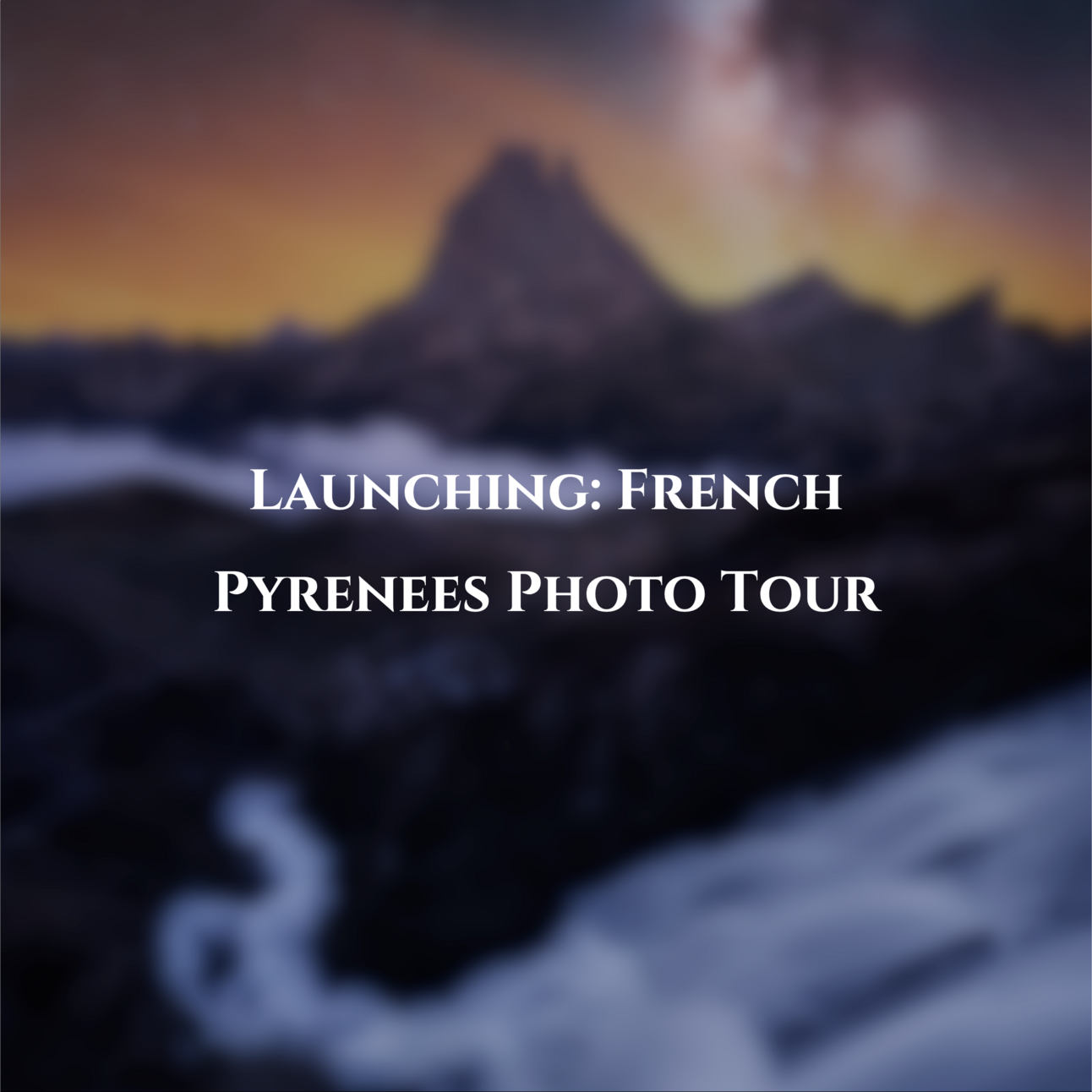 Announcing: Photo Tour in the French Pyrenees
