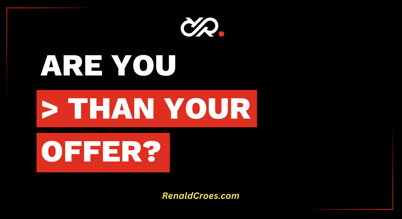 Are You > Than Your Offer?